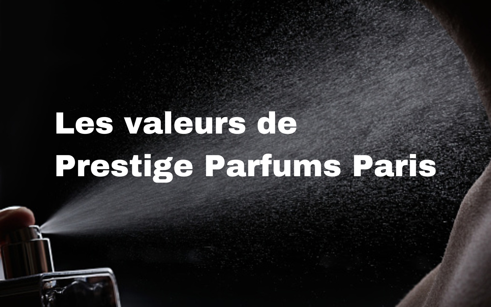 Les valeurs de Prestige - Prestige Parfums